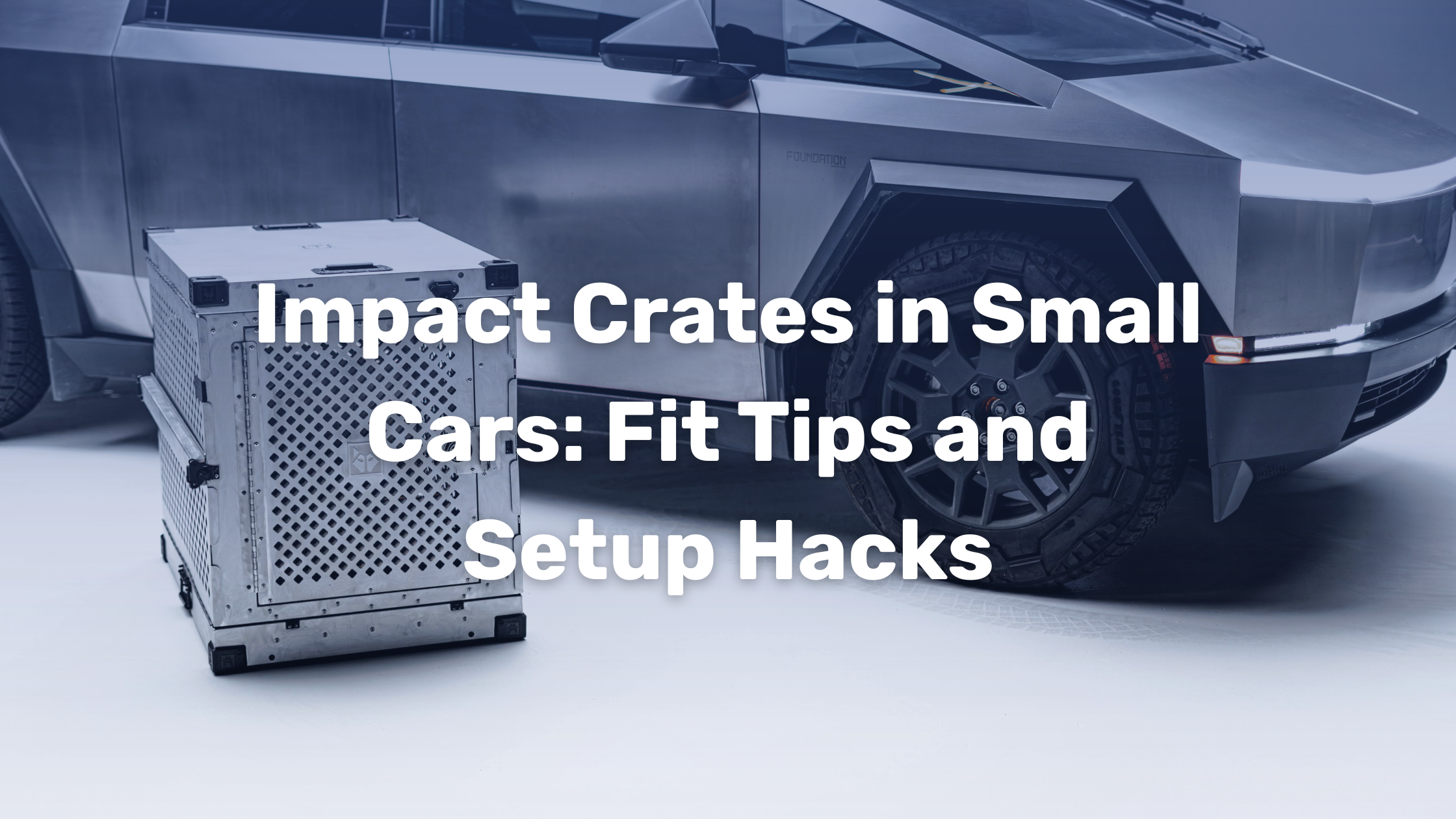 Impact Crates in Small Cars: Fit Tips and Setup Hacks – Impact Dog Crates